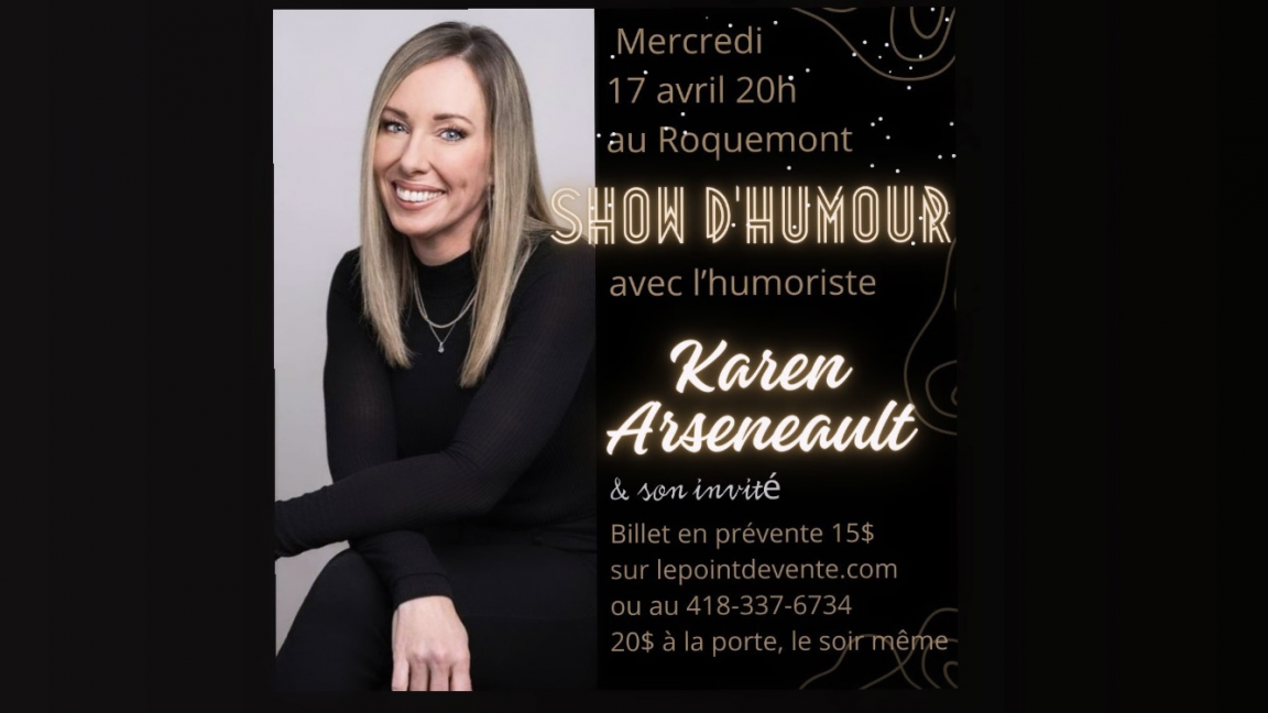 Karen Arseneault présente Soirée d’humour au Roquemont - 17 avril 2024 ...