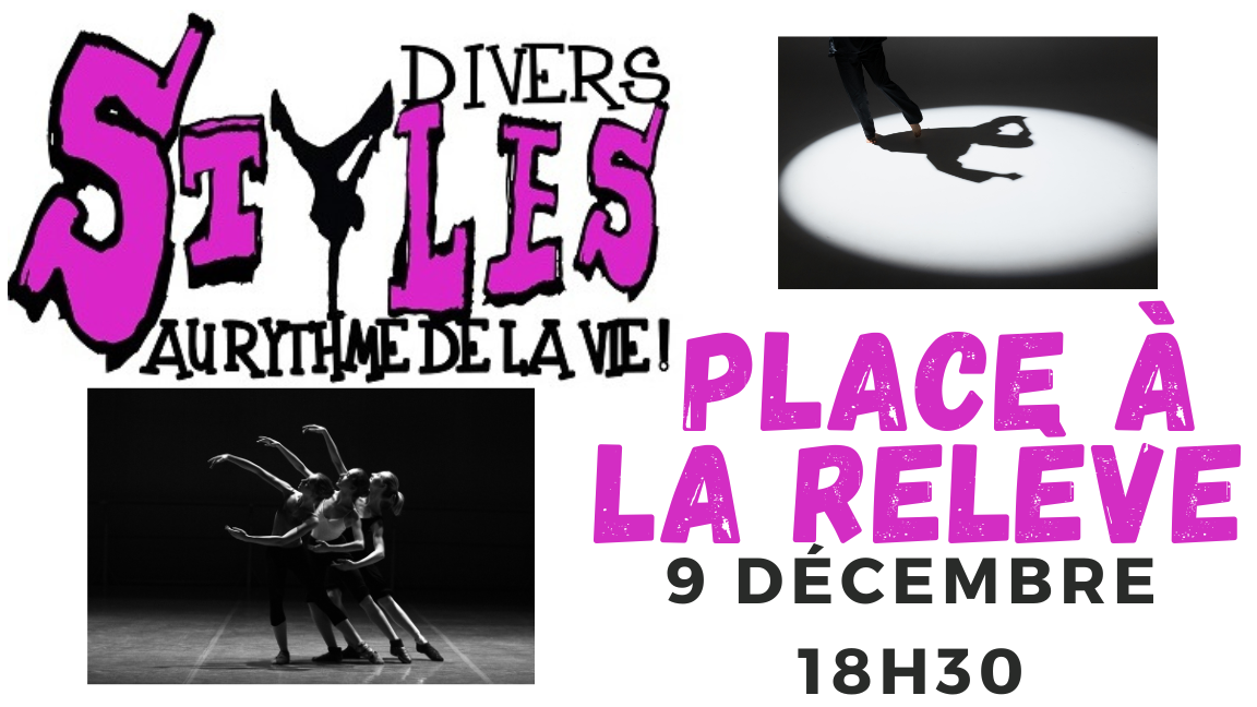 Le département de danse DIVERSTYLES présente Place à la Relève - 18h30 - 9 décembre 2022 ...