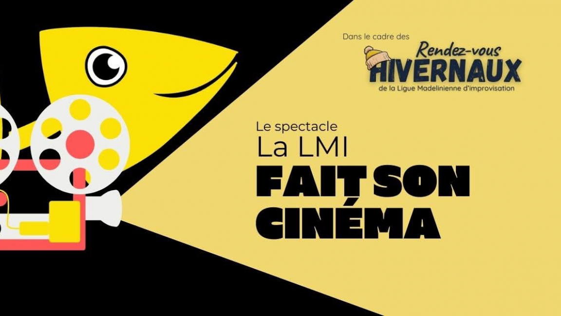 Ligue Madelinienne d'Improvisation présente La LMI fait son cinéma - 8 mars 2025 - Auditorium du ...