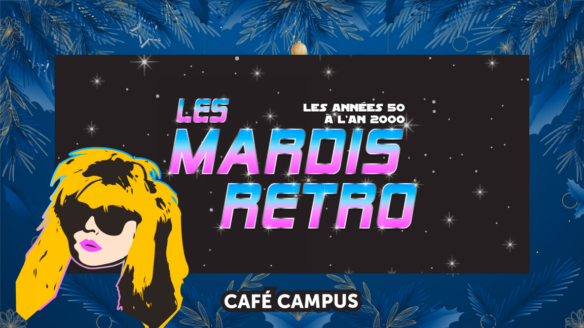 Les Mardis Rétro du Café Campus - 20 décembre 2022 - Café Campus ...
