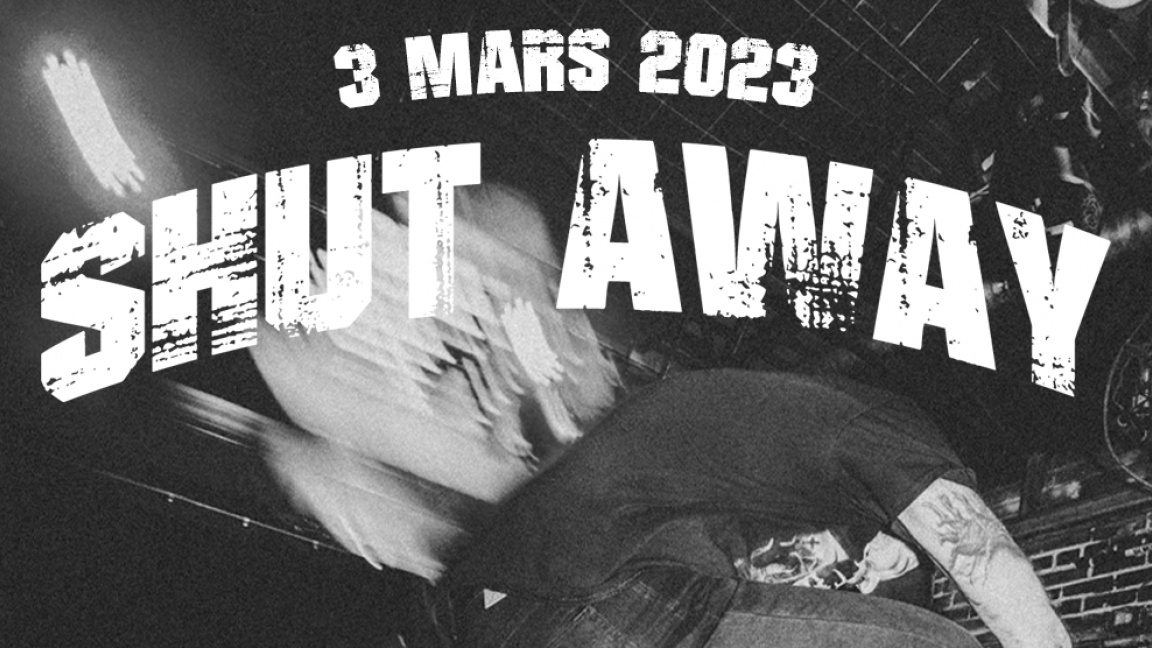 Shut Away - 3 mars 2023 - Petit Campus, Montréal, QC - Lepointdevente.com