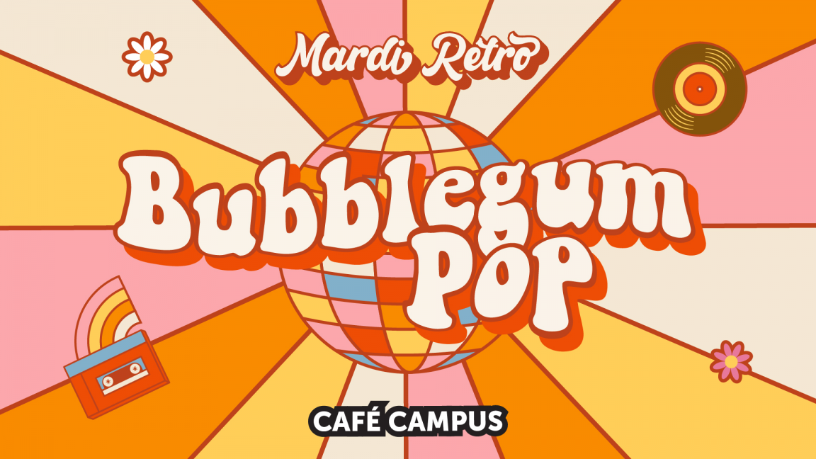 Tuesday Retro Special Bubblegum Pop - June 27th 2023 - Café Campus ...