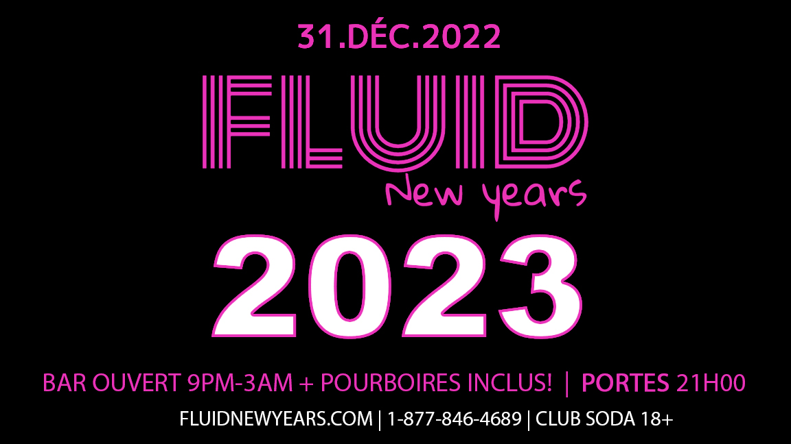 Groupe FLUID présente FLUID NEW YEARS EVE 2023 - 18+ - 31 décembre 2022 ...