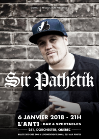 District 7 Production présente Sir Pathétik - 6 janvier 2018 - L'Anti ...