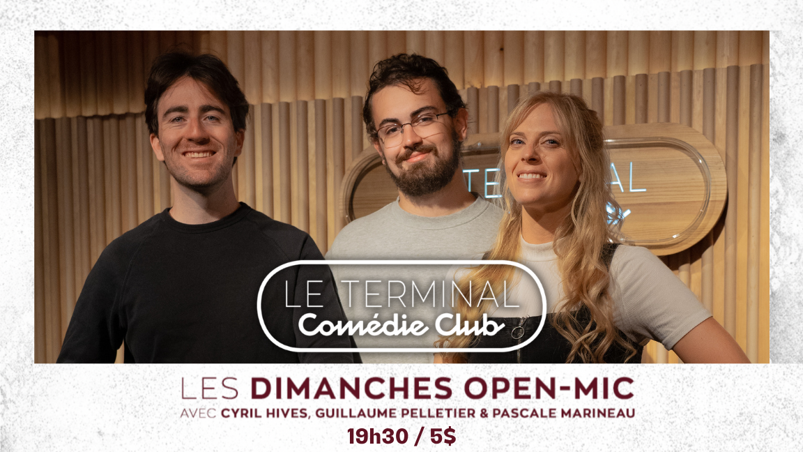Le Terminal Comédie Club inc. présente Les Dimanches Open-Mic - 11 ...
