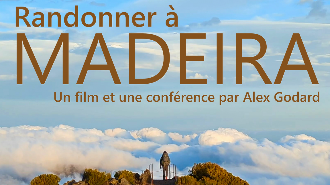 Alex Godard présente Randonner à Madère (Film & Conférence) - 11 mai ...