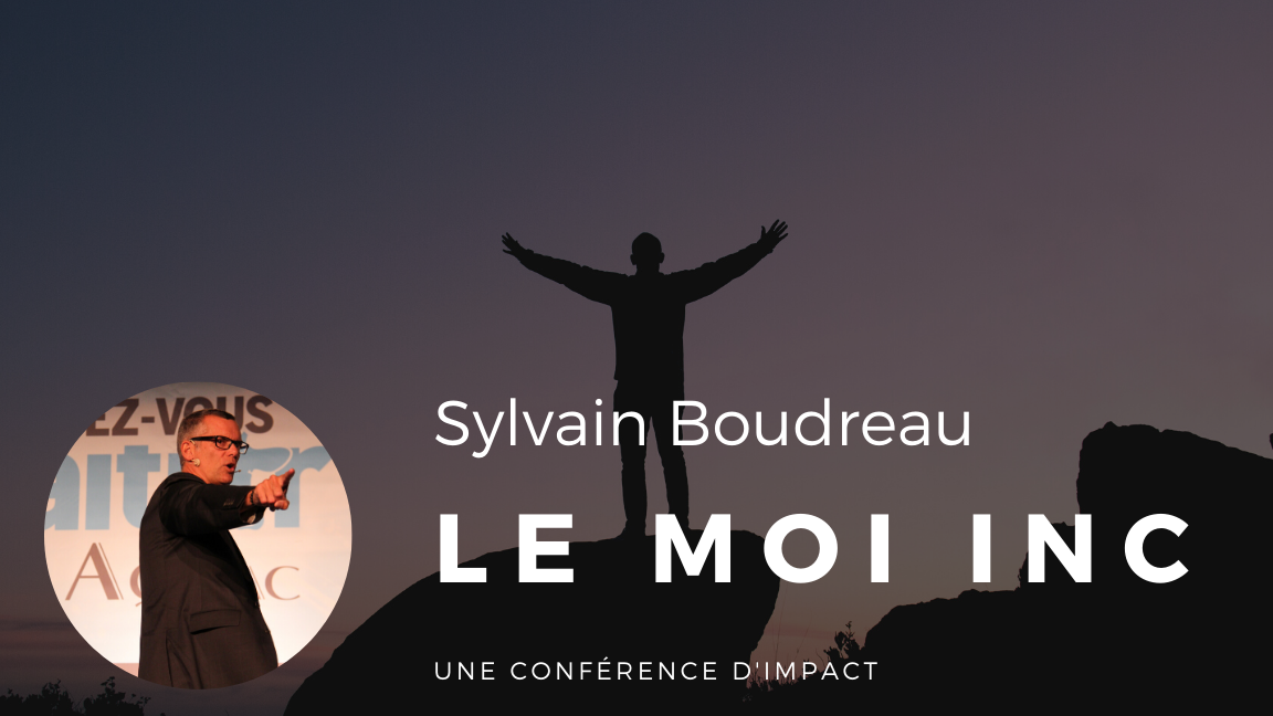 Les conférences Sylvain Boudreau présente Le Moi Inc - 19 mai 2020 - Lepointdevente.com