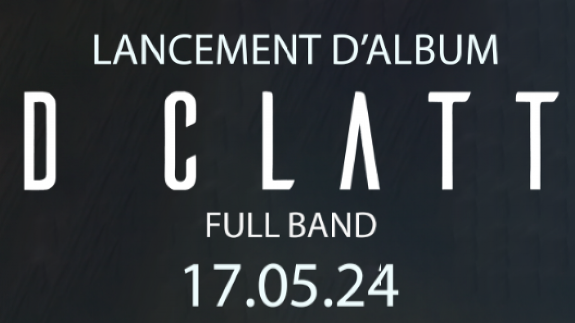 Dave Clattenburg présente Lancement d'album D Clatt - 17 mai 2024 - Le ...