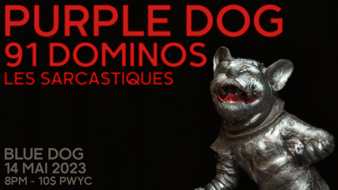 Purple Dog présente Purple Dog, 91 Dominos et Les Sarcastiques au Blue ...