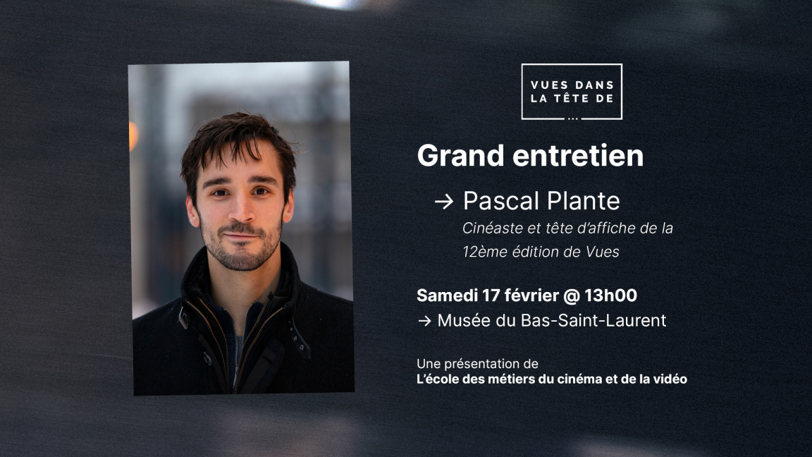 VUES présente Grand entretien avec Pascal Plante - VDLTD 2024 - 17 ...