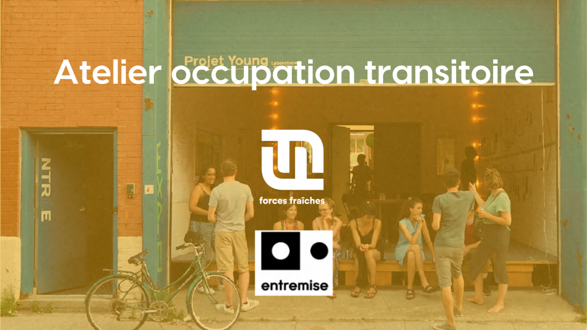 Forces fraîches présente Atelier occupation transitoire avec Francis T ...